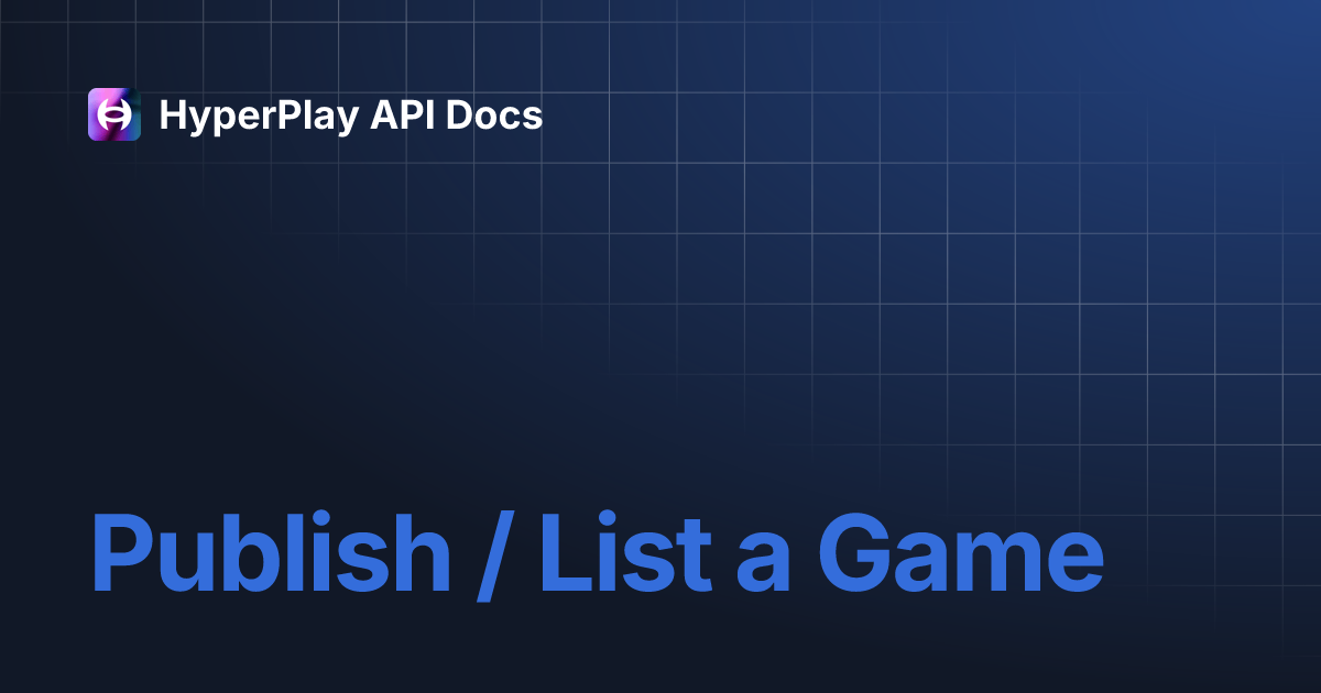 Publish / List a Game | HyperPlay API Docs