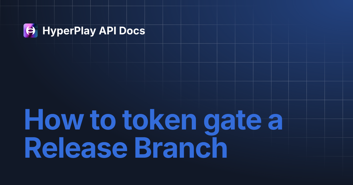 How to token gate a Release Branch | HyperPlay API Docs